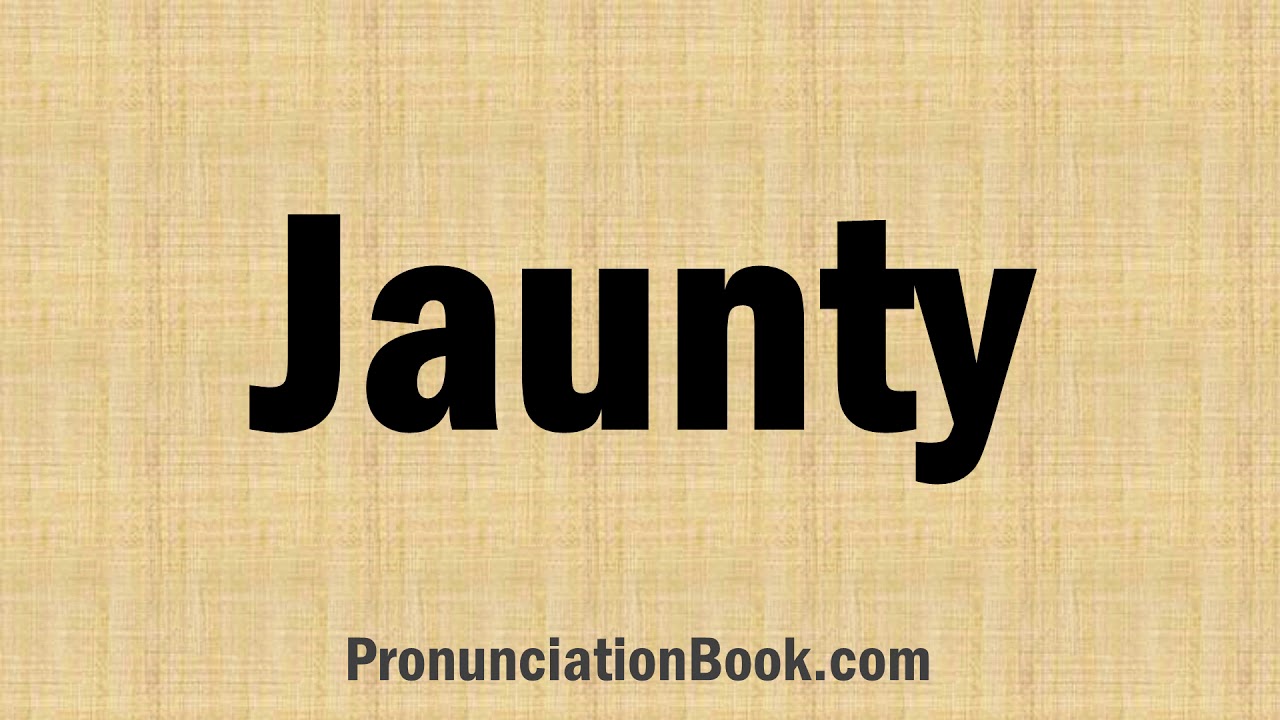 How to Pronounce Jaunty - YouTube