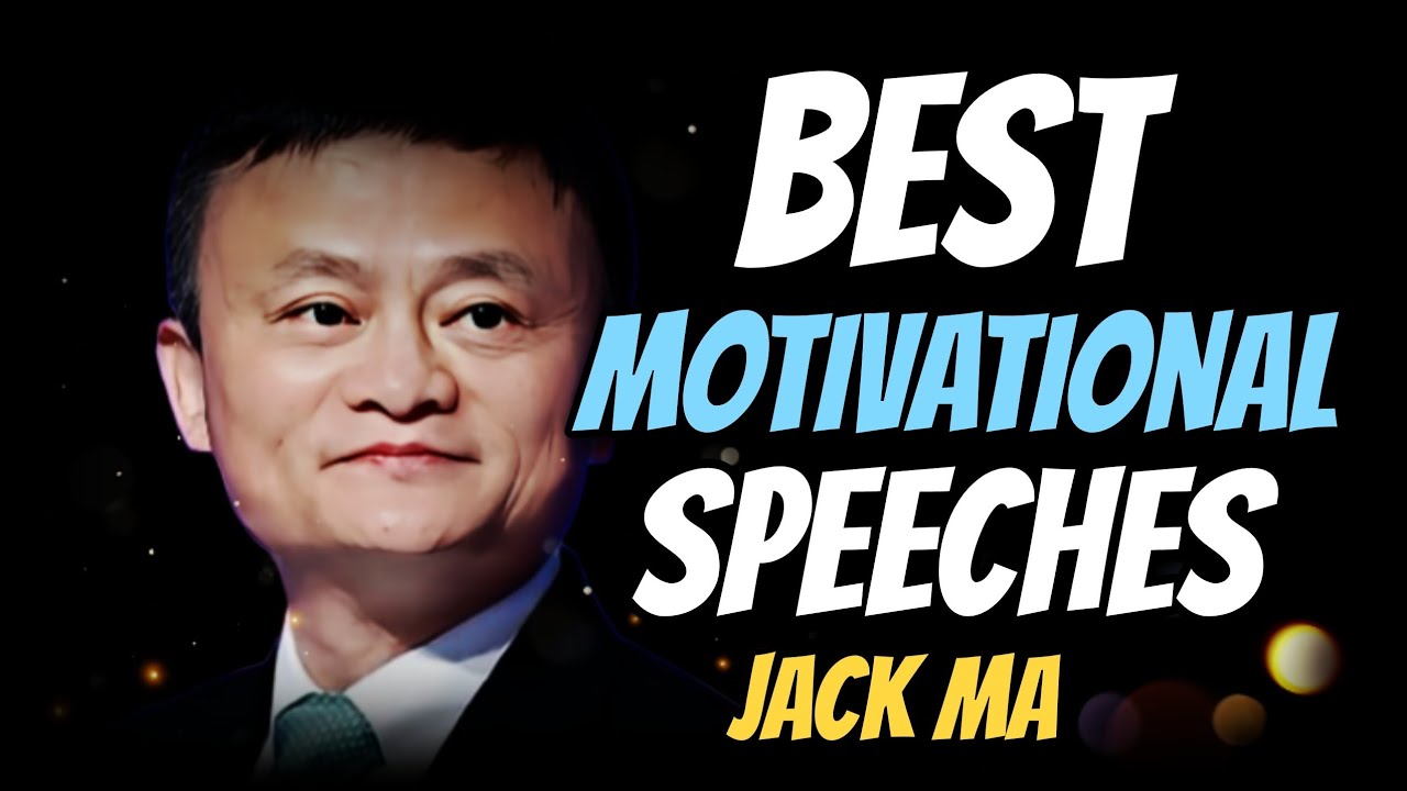 Jack Ma's Best Motivational Speeches Compilation - YouTube