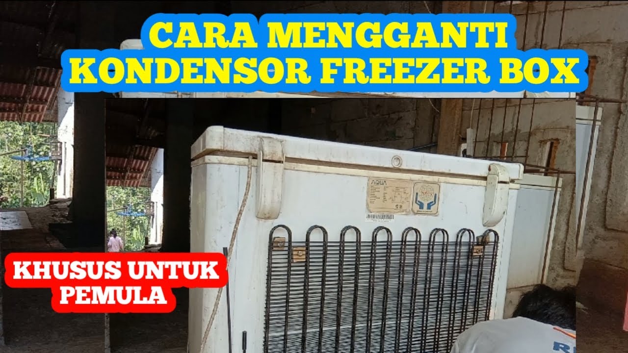 cara mengganti kondensor freezer box 200kg - YouTube