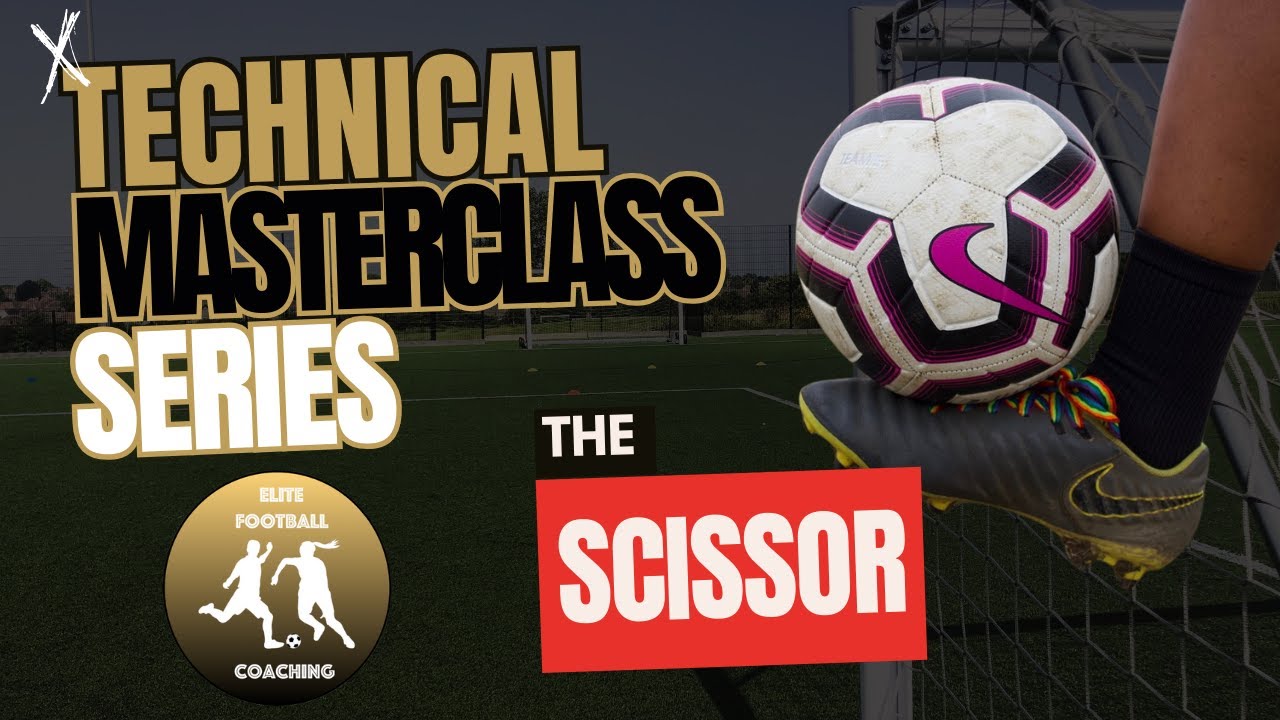 Master the Scissor | Technical Masterclass Series ⚽️ EliteCoachingUK - YouTube