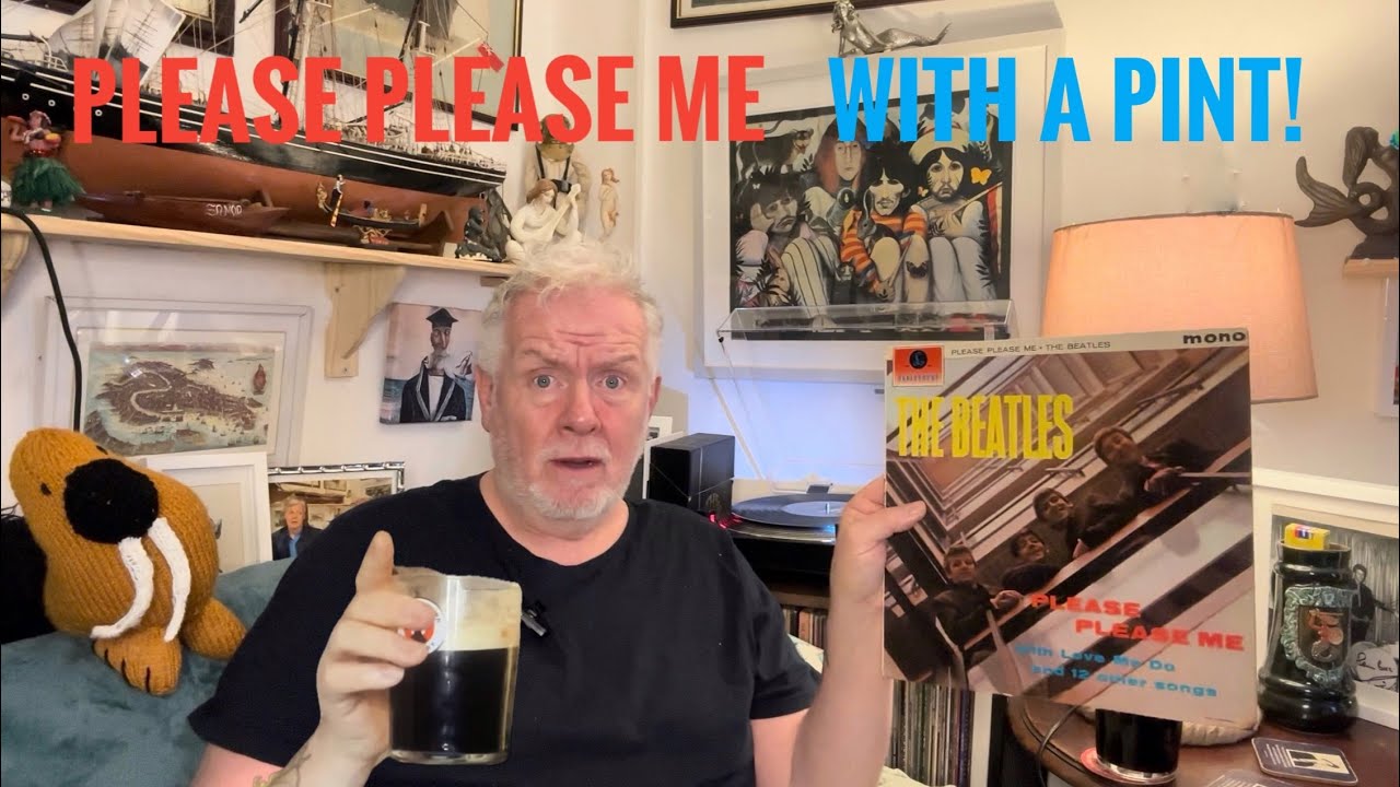 The Beatles’Please Please Me’ with a Pint - YouTube