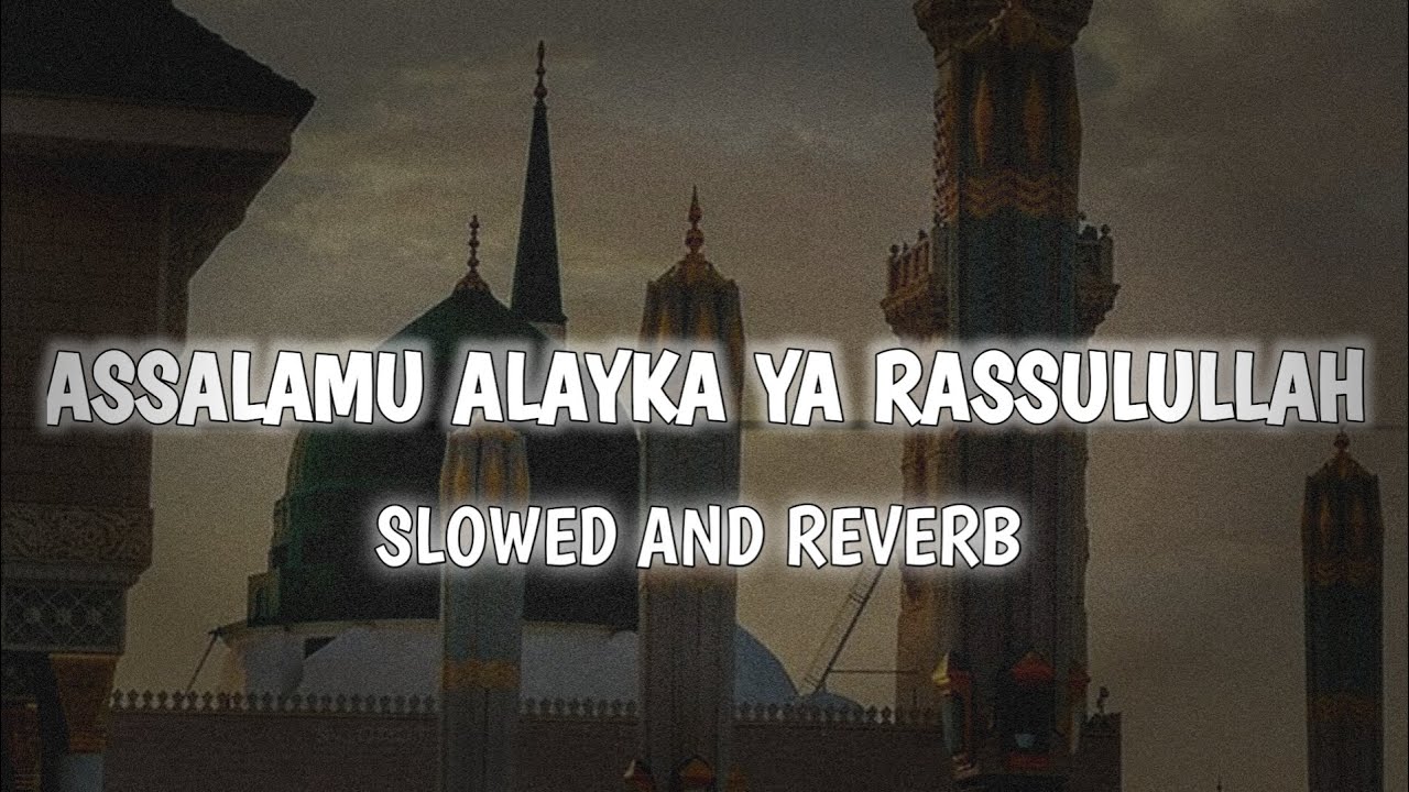 Assalamu Alayka Rassullah - اسلام علیک یا رسول اللہ (slowed+reverb+ ...