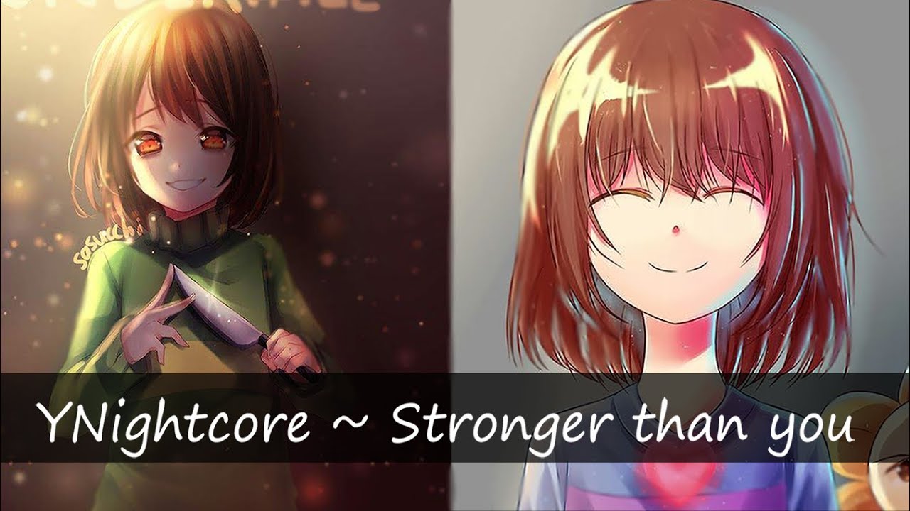 [ Nightcore ] ~ Stronger that you (Undertale: Chara & Frisk ver ...