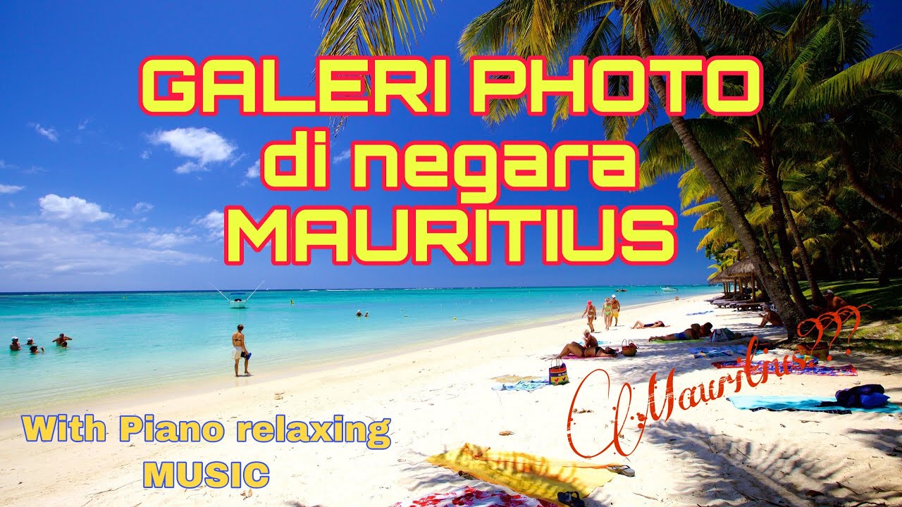 NEGARA MAURITIUS | RELAXING MUSIC WITH MY PHOTO GALLERY - YouTube