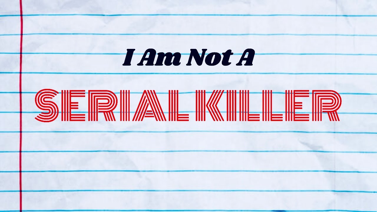 I Am Not A Serial Killer - YouTube