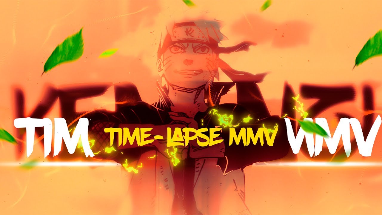 NARUTO - MMV NO AFTER EFFECTS [TIME LAPSE] - YouTube