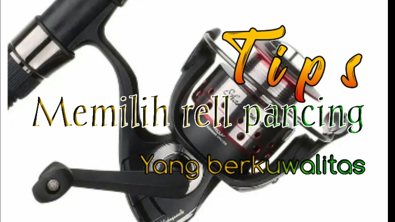 Tips Memilih Rell Pancing Yang Berkualitas - YouTube