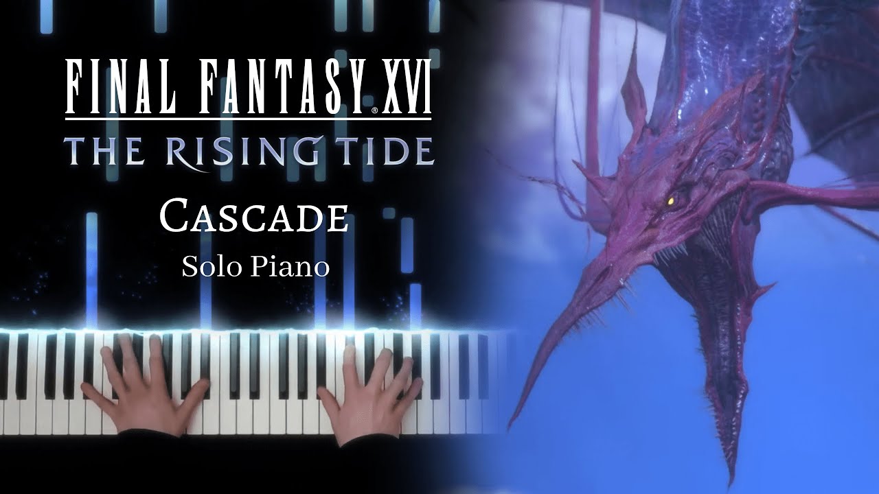 Final Fantasy XVI: The Rising Tide - Cascade - Solo Piano [+ Sheet ...