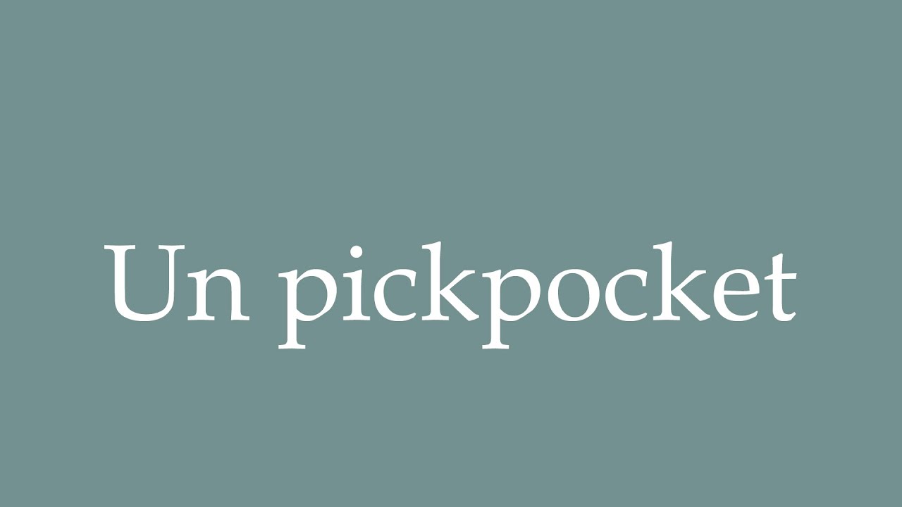 How to Pronounce ''Un pickpocket'' Correctly in French - YouTube