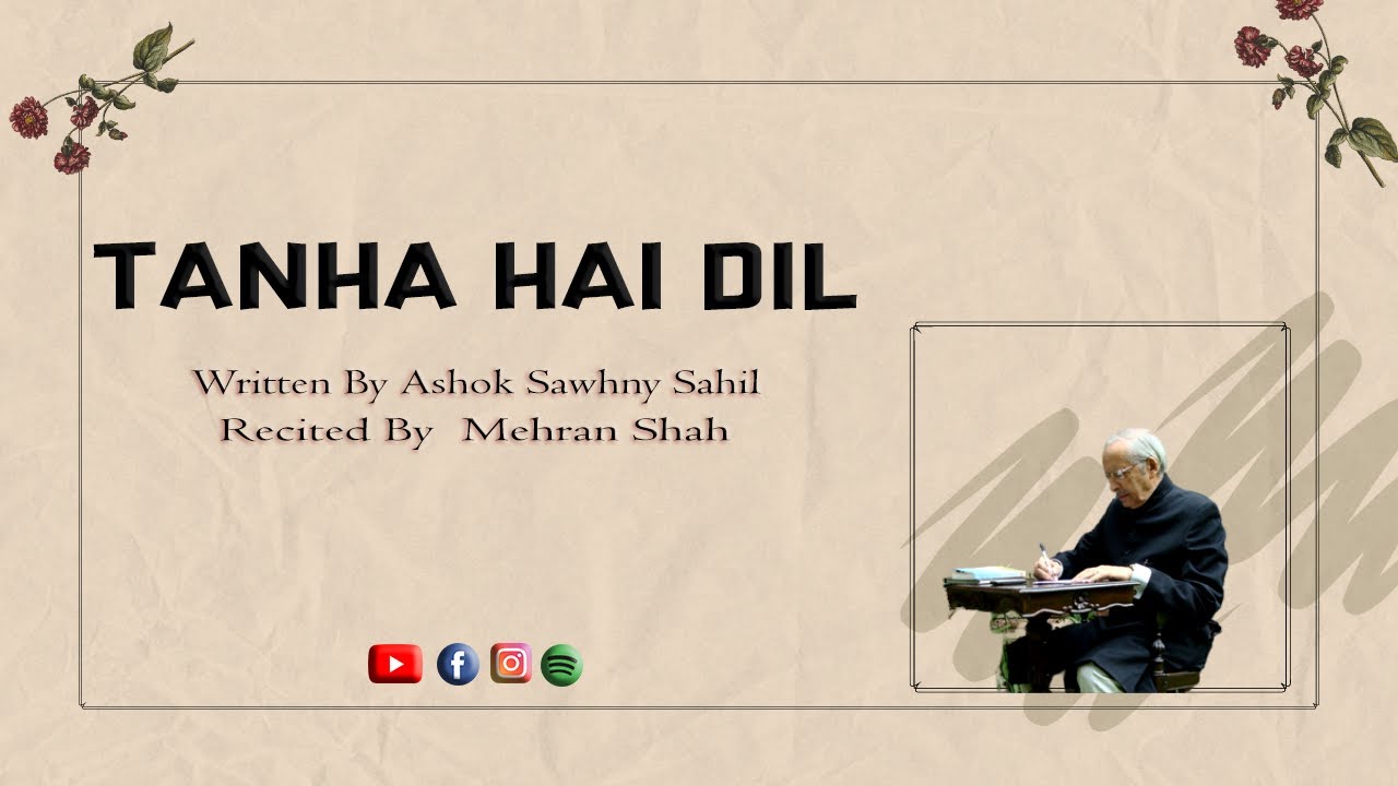 Tanha Hai Dil |Written By Ashok Sawhny "Sahil" | Recited By Mehran Shah ...