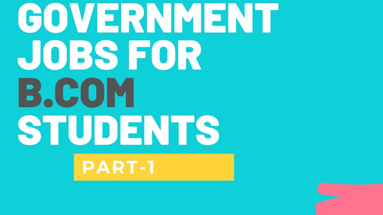 B. COM GOVERNMENT JOBS (part-1) |GOVERNMENT JOBS FOR B. COM STUDENT ...
