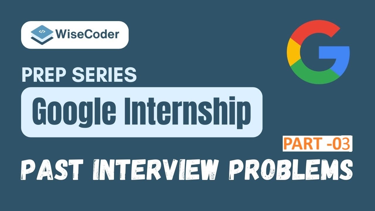 Google internship interview Problems 2024 | Google internship 2025 | Google internship 2024 ...
