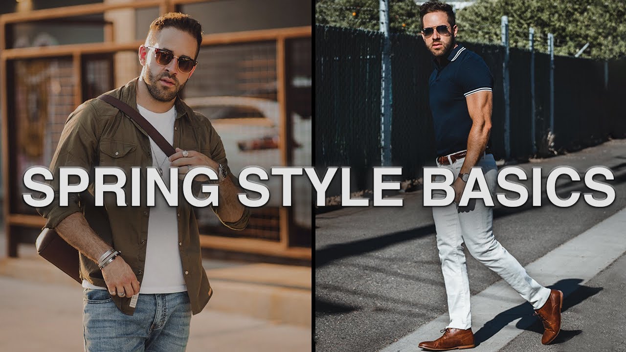 MENS FASHION 101: How to Dress for SPRING - YouTube