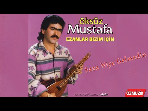 Öksüz Mustafa - Saza Niye Gelmedin
