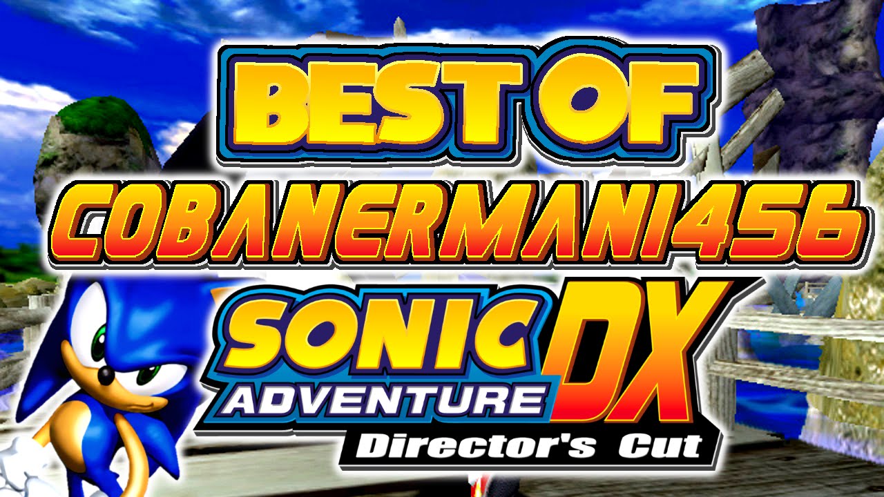 Best of Cobanermani456 - Sonic Adventure DX PC - YouTube