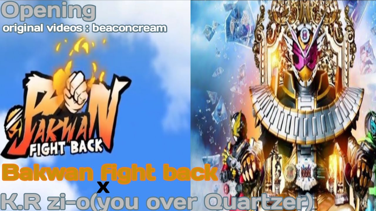 Opening Bakwan fight back X Kamen rider Zi-o You over Quartzer|original ...