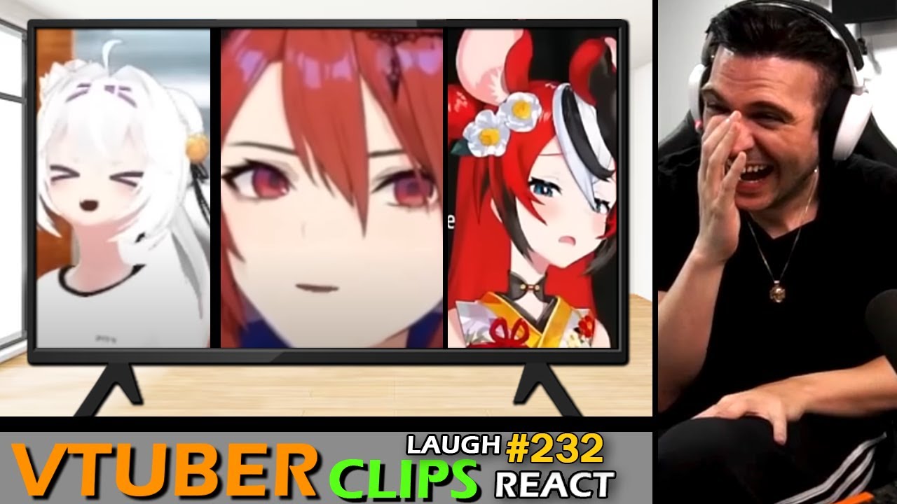 We REACT and LAUGH to the VTUBER clips YOU send #232 - YouTube