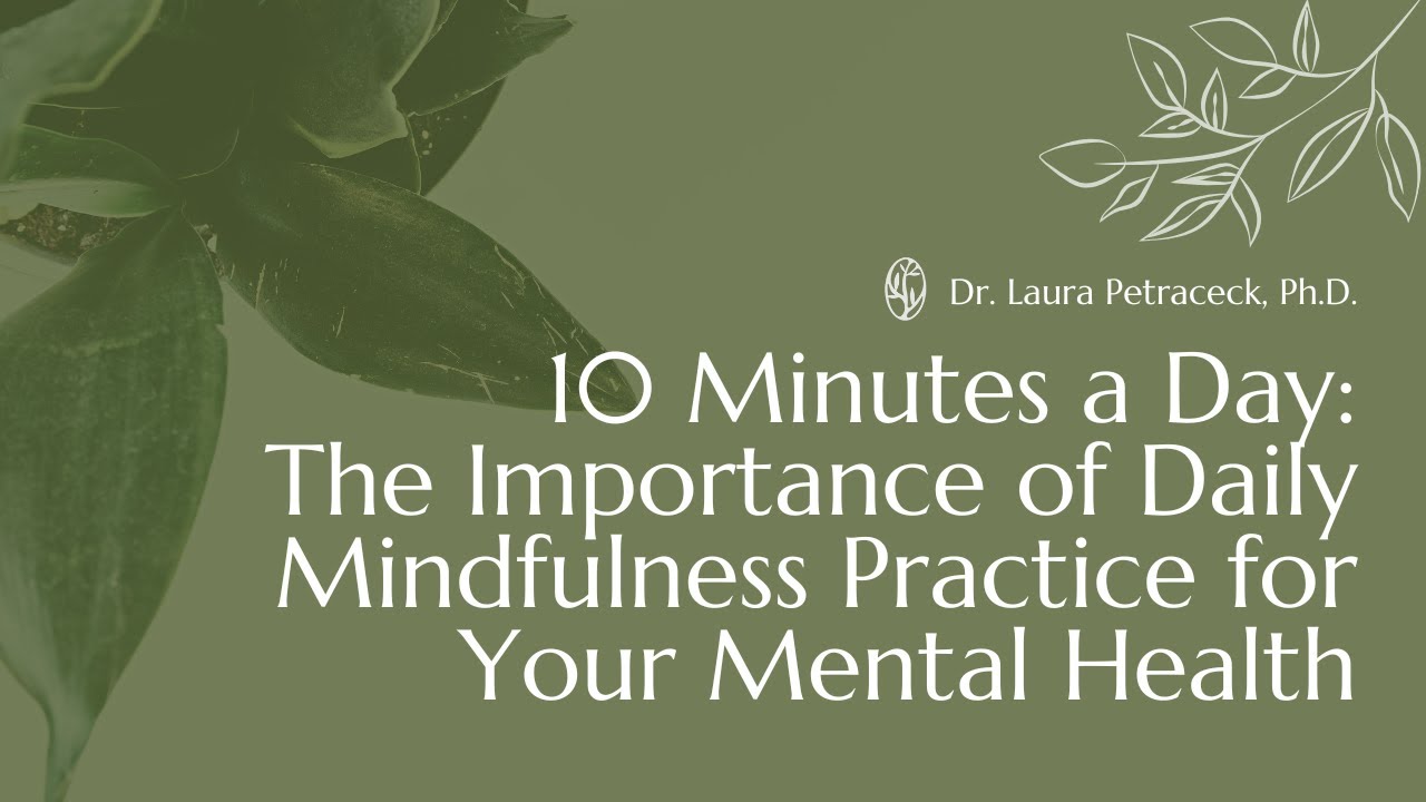 10 Minutes a Day: The Importance of Daily Mindfulness Practice for Your ...