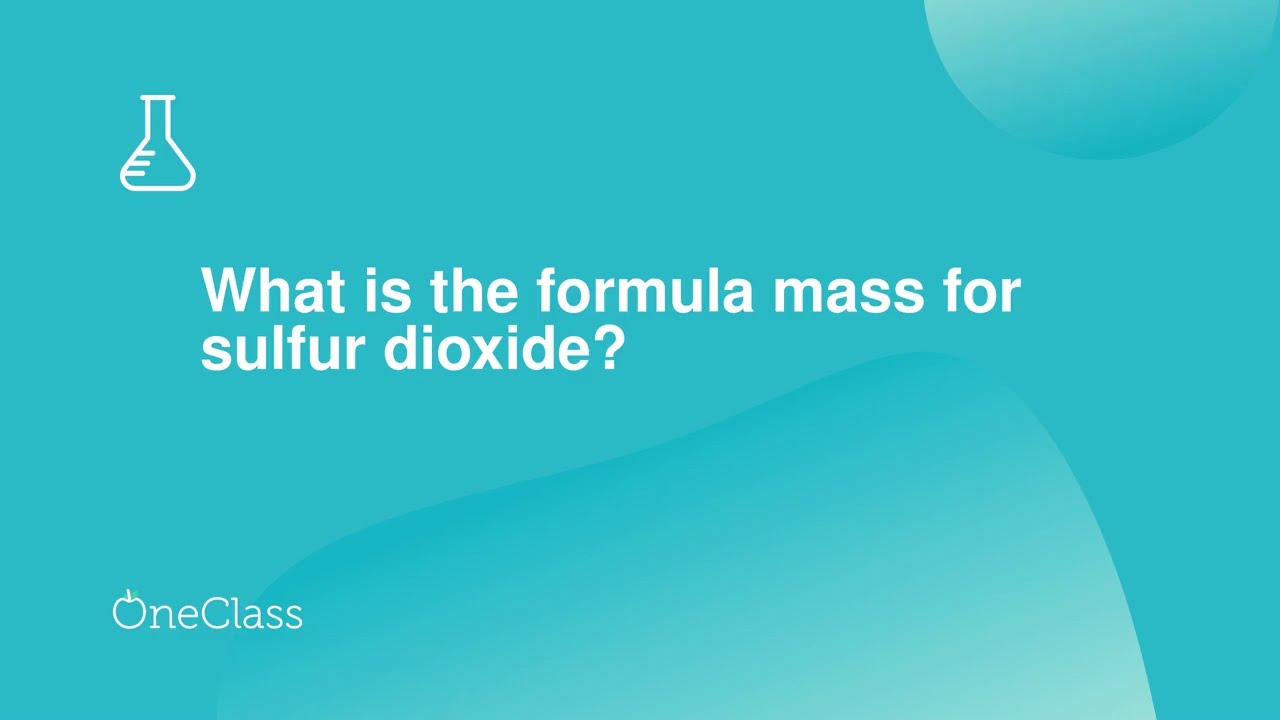 What Is The Formula Mass For Sulfur Dioxide YouTube what-is-the-formula-mass-for-sulfur-dioxide-youtube