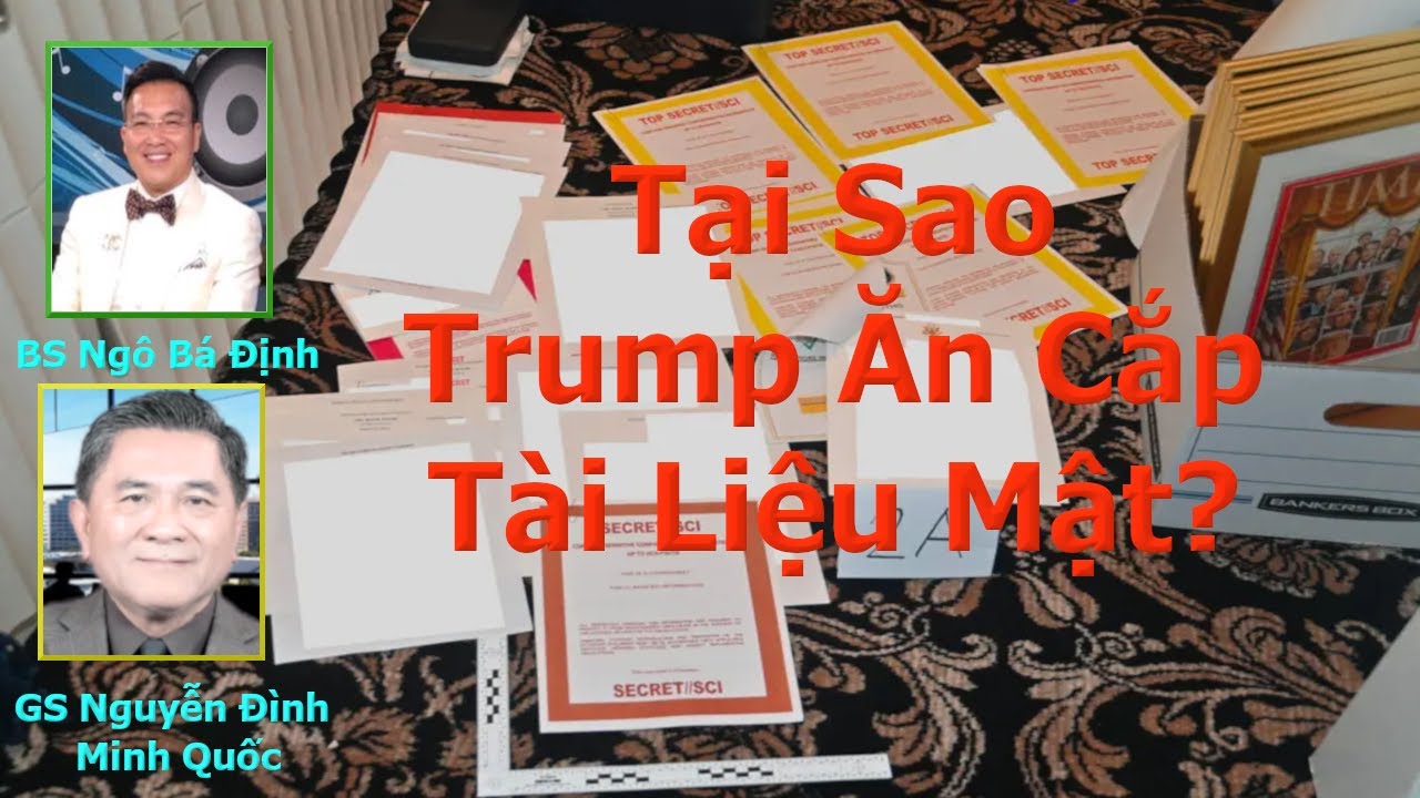 Tại sao Donald Trump Ăn Cắp Tài Liệu Mật Và Nhất Định Không Trả Lại ...