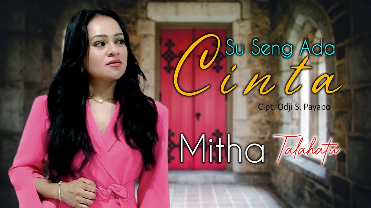 SU SENG ADA CINTA - Mitha Talahatu || Lagu Ambon (Official Music Video ...
