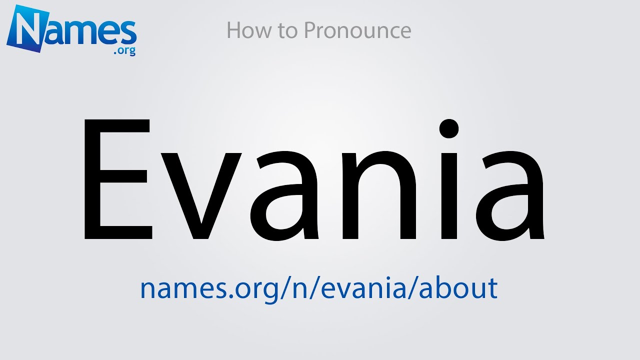 How to Pronounce Evania - YouTube