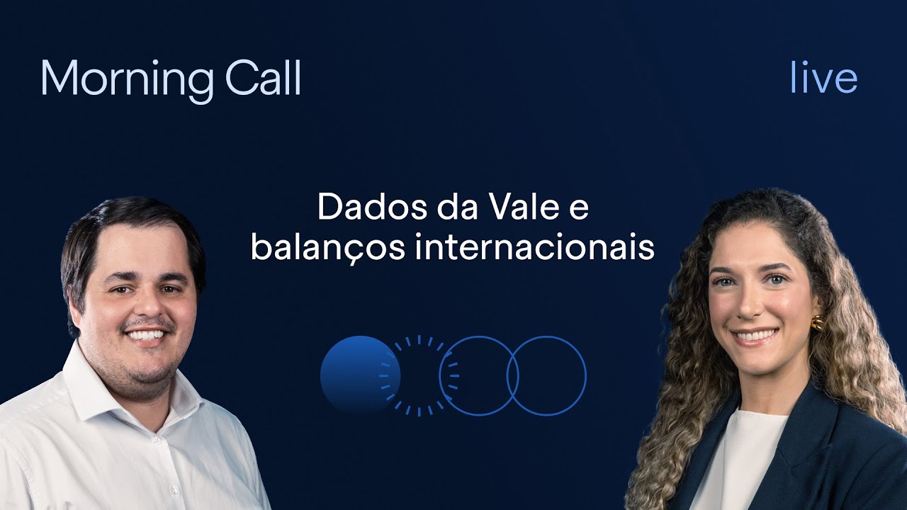 Dados da Vale e balanços internacionais - Morning Call – Lucas Costa ...