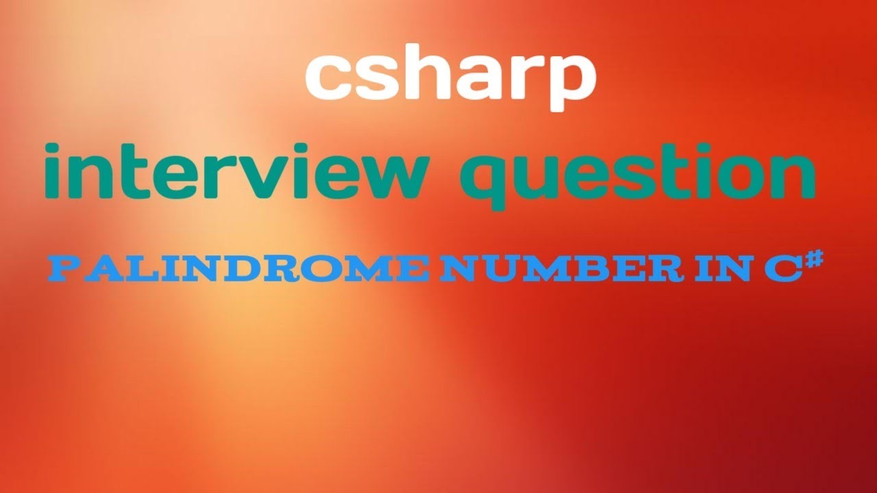 Palindrome Number In Csharp Palindrome Number In C Youtube 0780