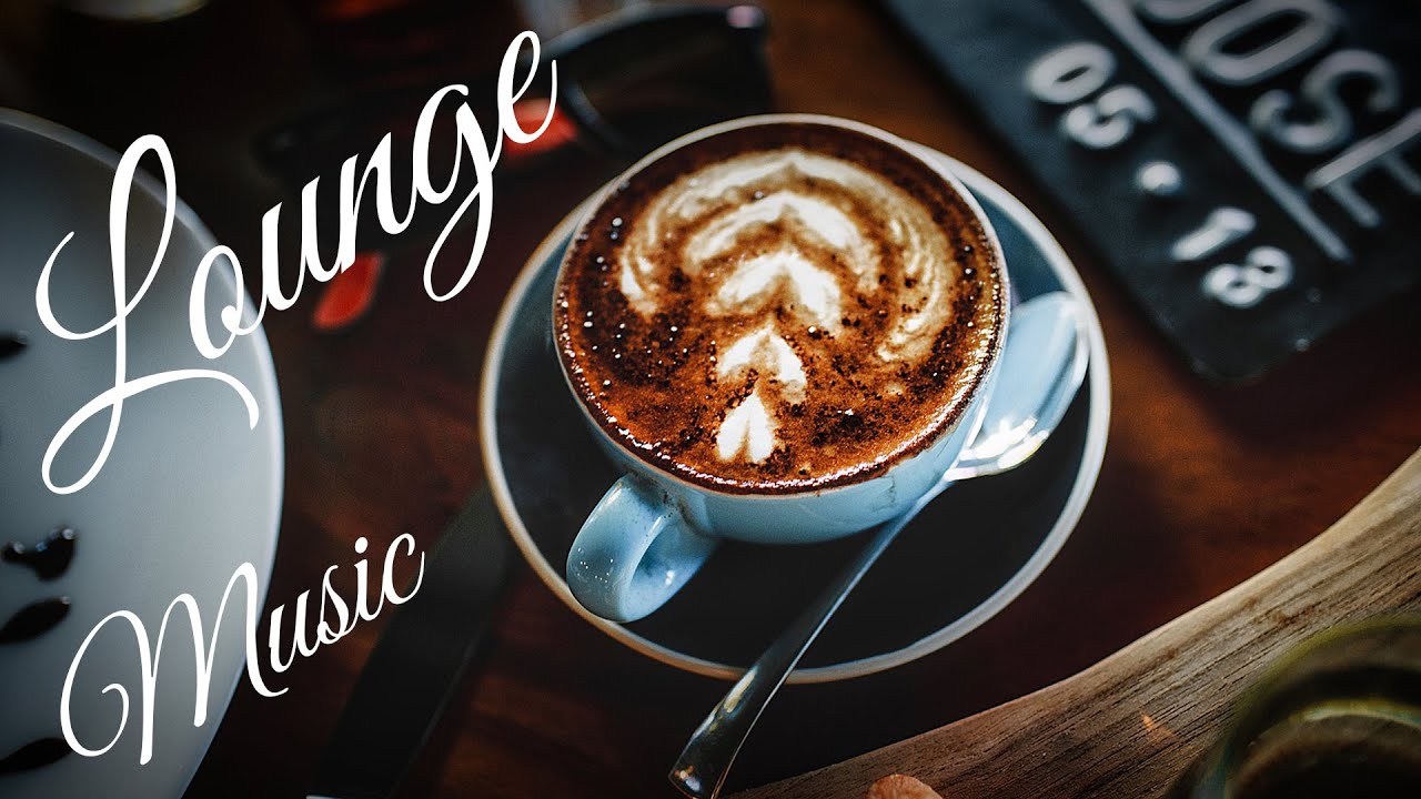 Cool Lounge Music Playlist | Background Ambient Music in Coffee Music ...