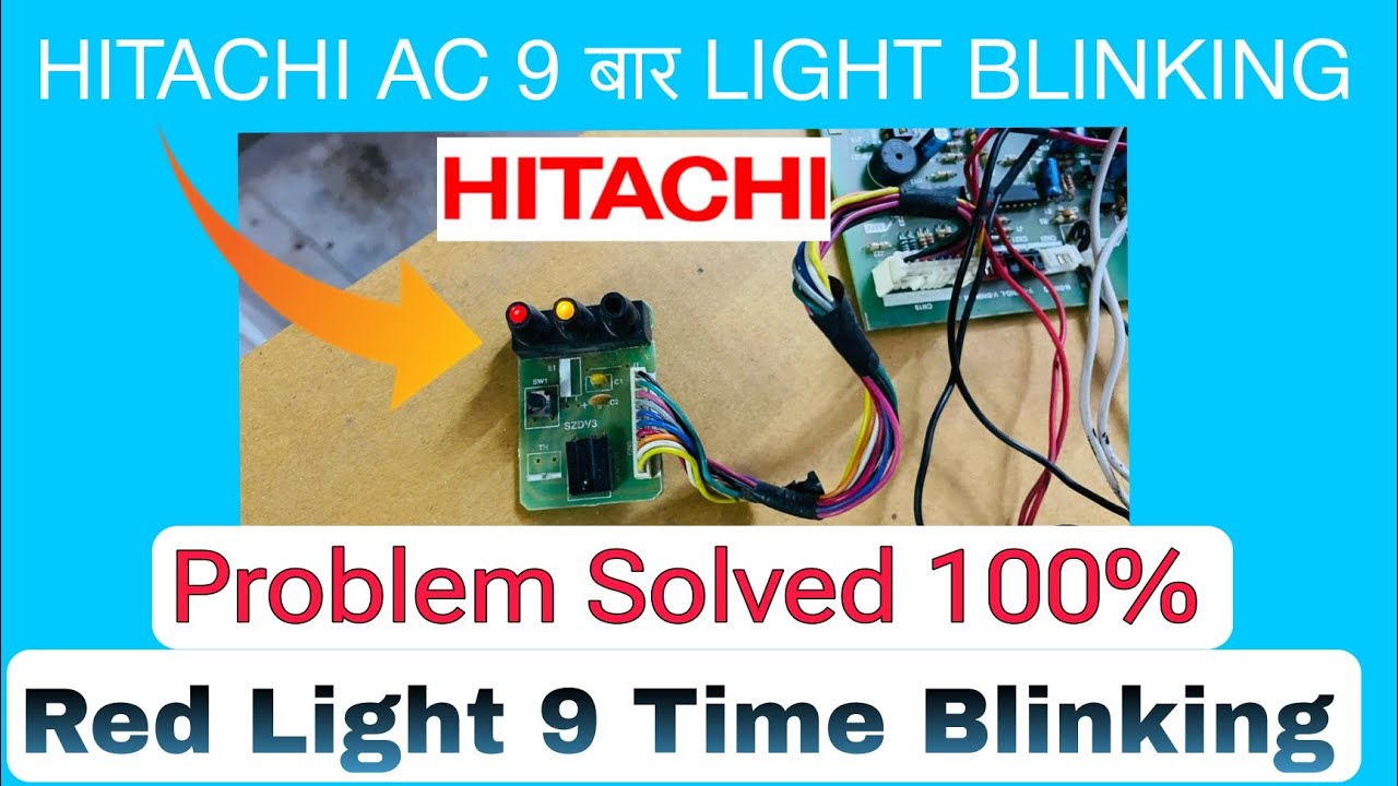 Hitachi ac 9 time blinking error | Hitachi ac red light blinking 9 ...