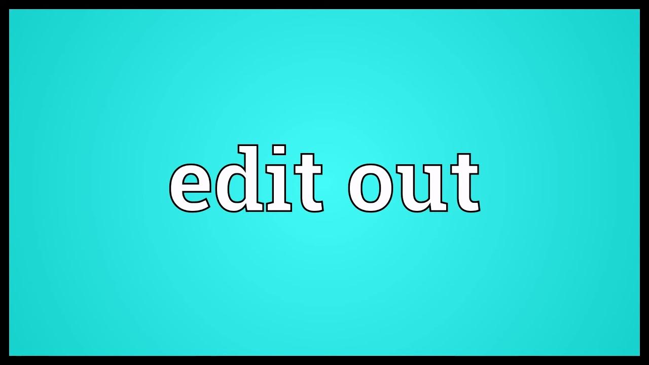Edit Out Meaning YouTube edit-out-meaning-youtube