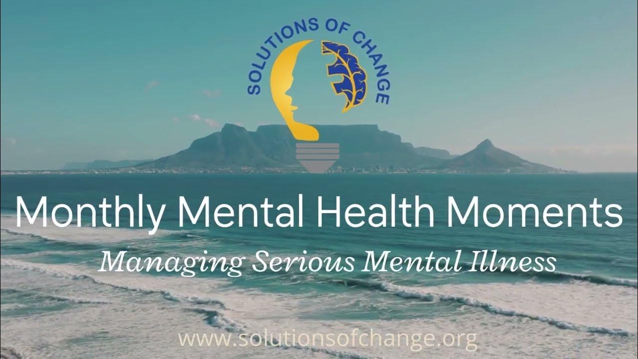 Monthly Mental Health Moments - Managing Serious Mental Illness - YouTube