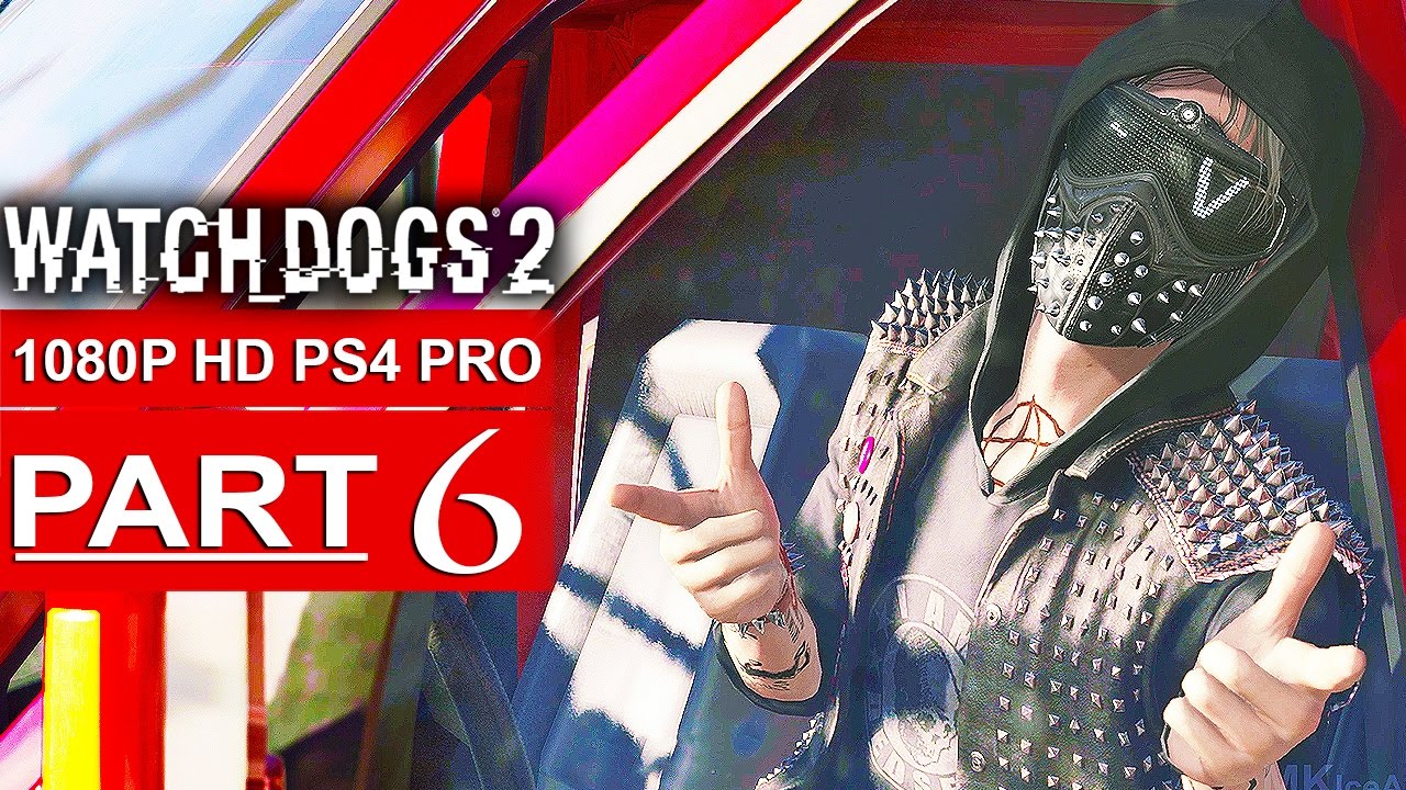WATCH DOGS 2 Gameplay Walkthrough Part 6 [1080p HD PS4 PRO] - No ...