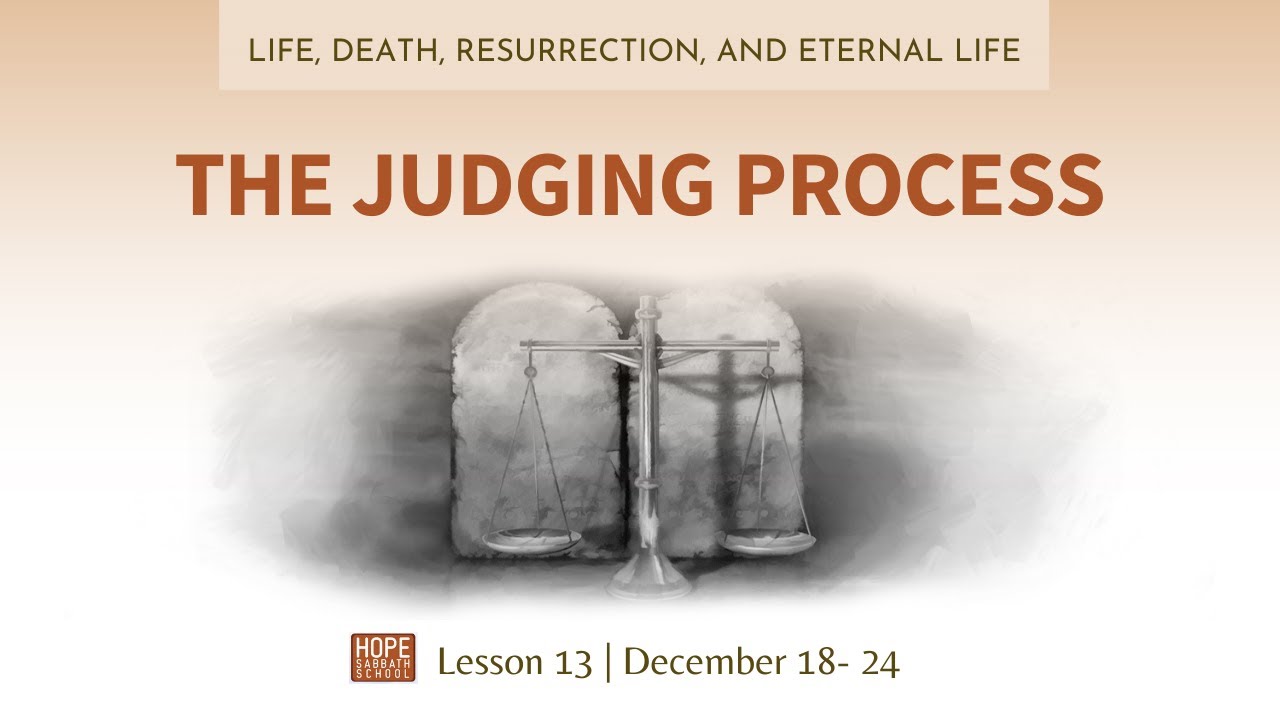 Lesson 13: The Judging Process. Hope Sabbath School - YouTube