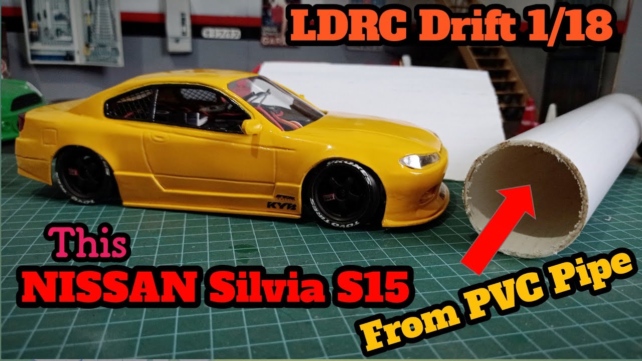 Nissan Silvia S15 From PVC Pipe, RC Drift Silvia S15, LDRC Drift 1/18 ...