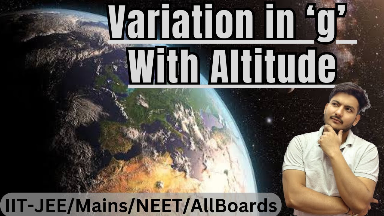 Lecture 3: Variation In acceleration due to gravity ‘g’ with Altitude ...