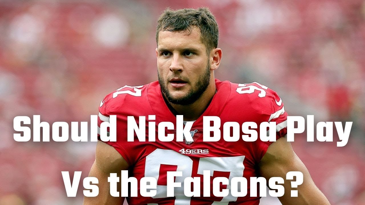 Should Nick Bosa Play Vs Falcons? #49ers - YouTube