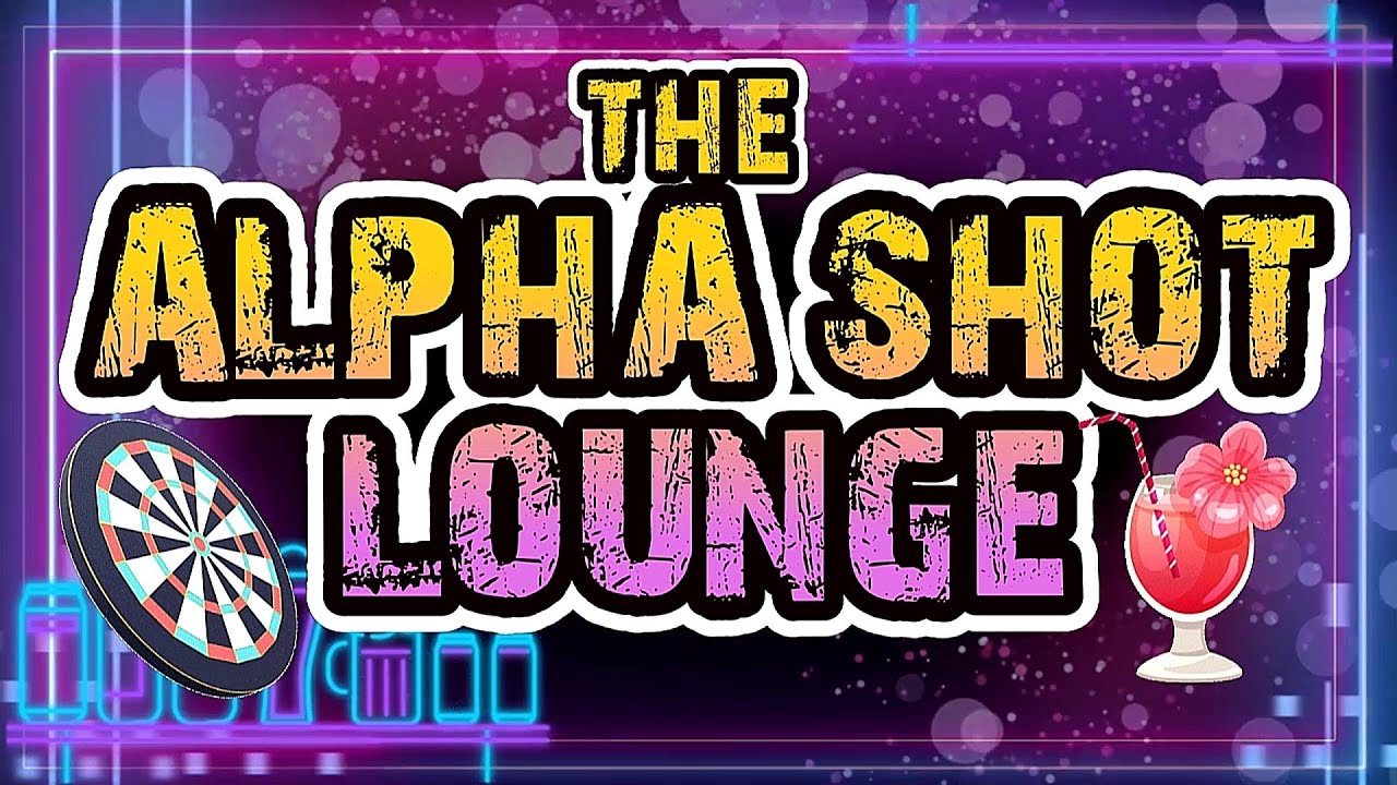 The return of The Alpha Shot Lounge (Edited) - YouTube