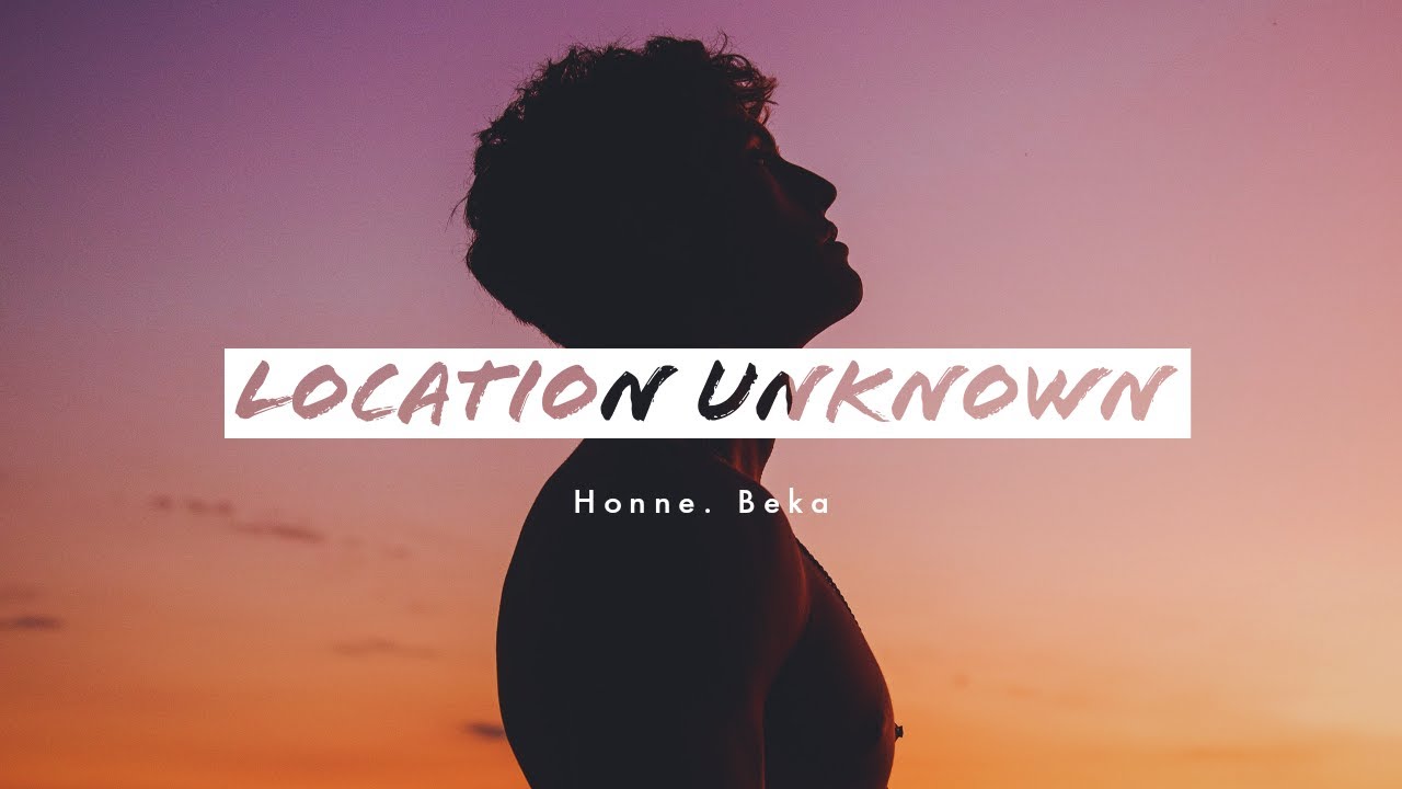 Honne - Location Unknown • (feat Beka) - Brooklyn Session (Lyrics ...
