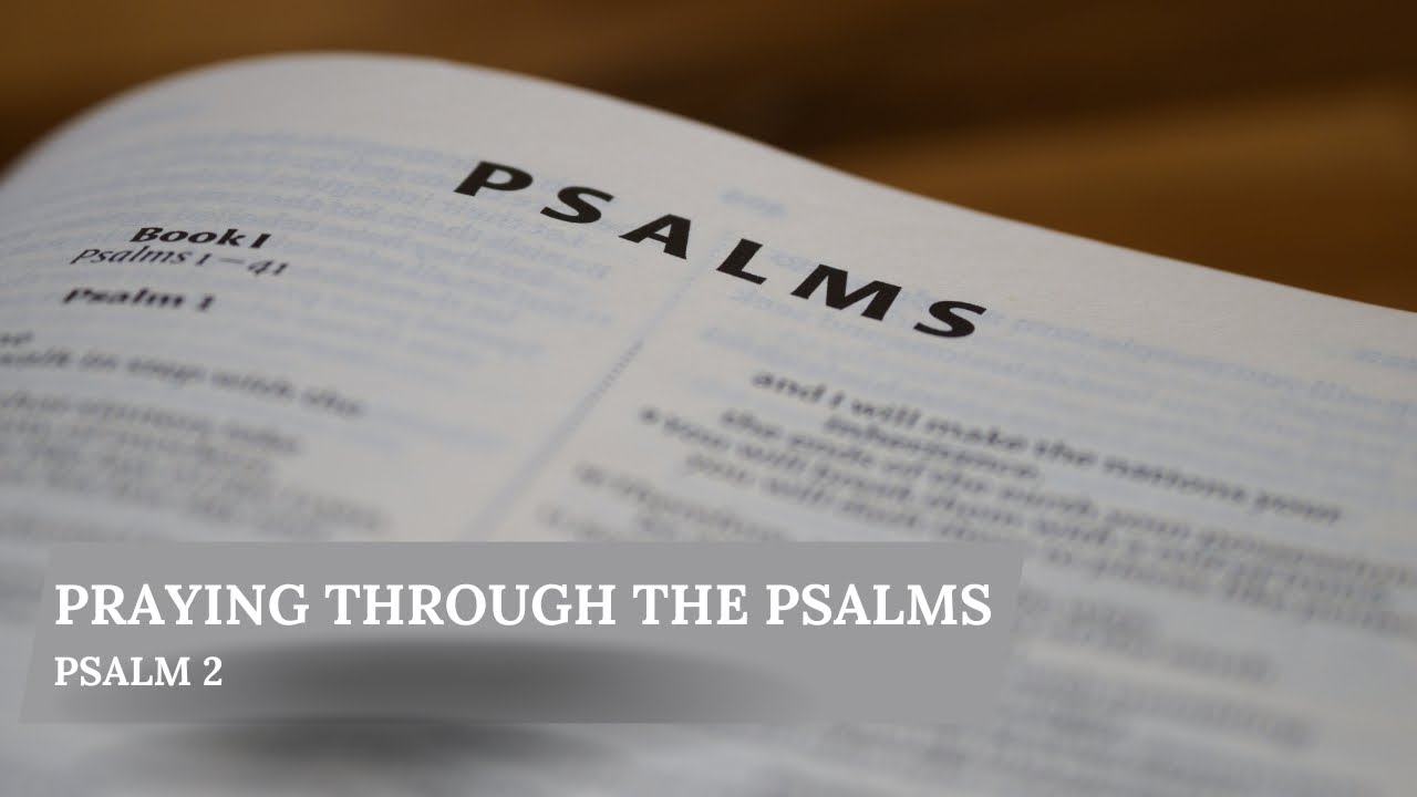 Praying through the Psalms (Psalm 2) - YouTube
