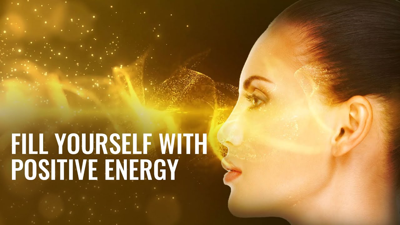 Fill Yourself with Positive Energy -- Raise Positive Vibration ...