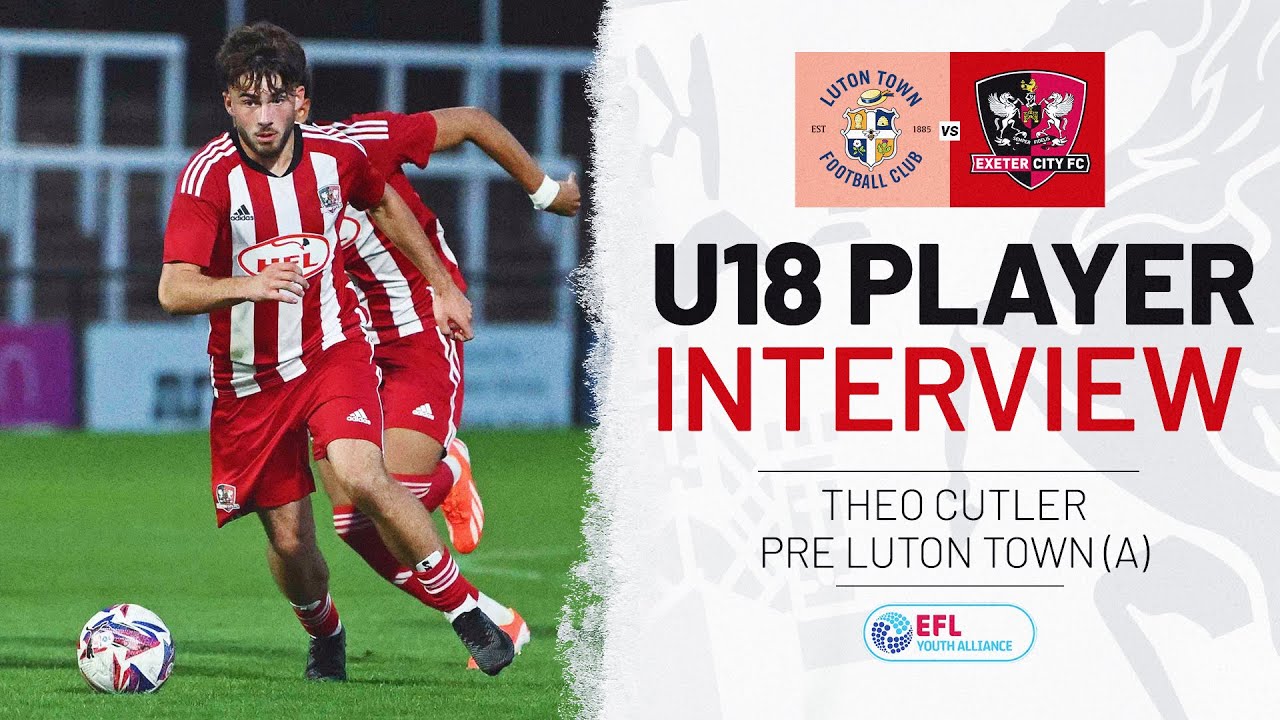 💬 Theo Cutler pre Luton U18s | Exeter City Football Club - YouTube