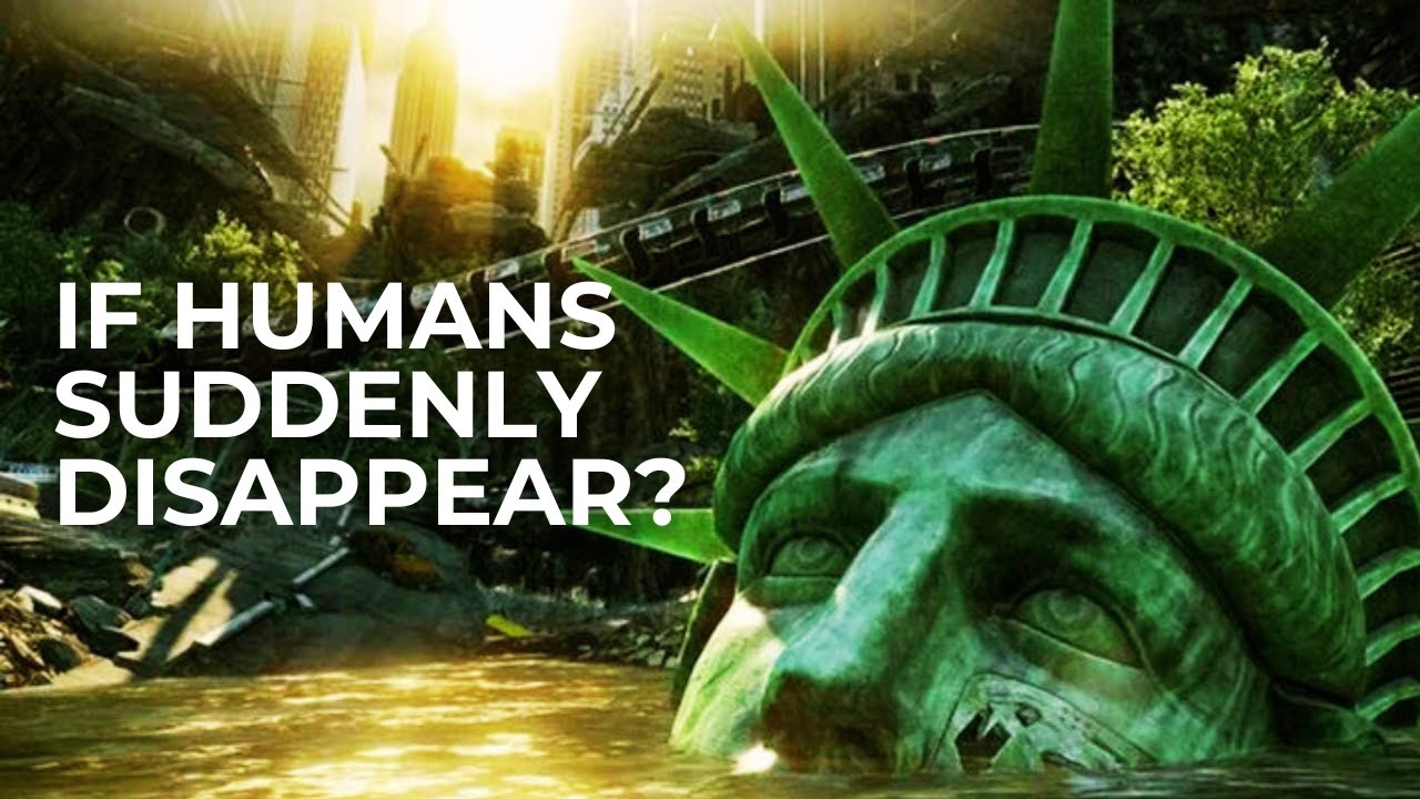 What Will Happen If Humans Suddenly Disappear? - YouTube