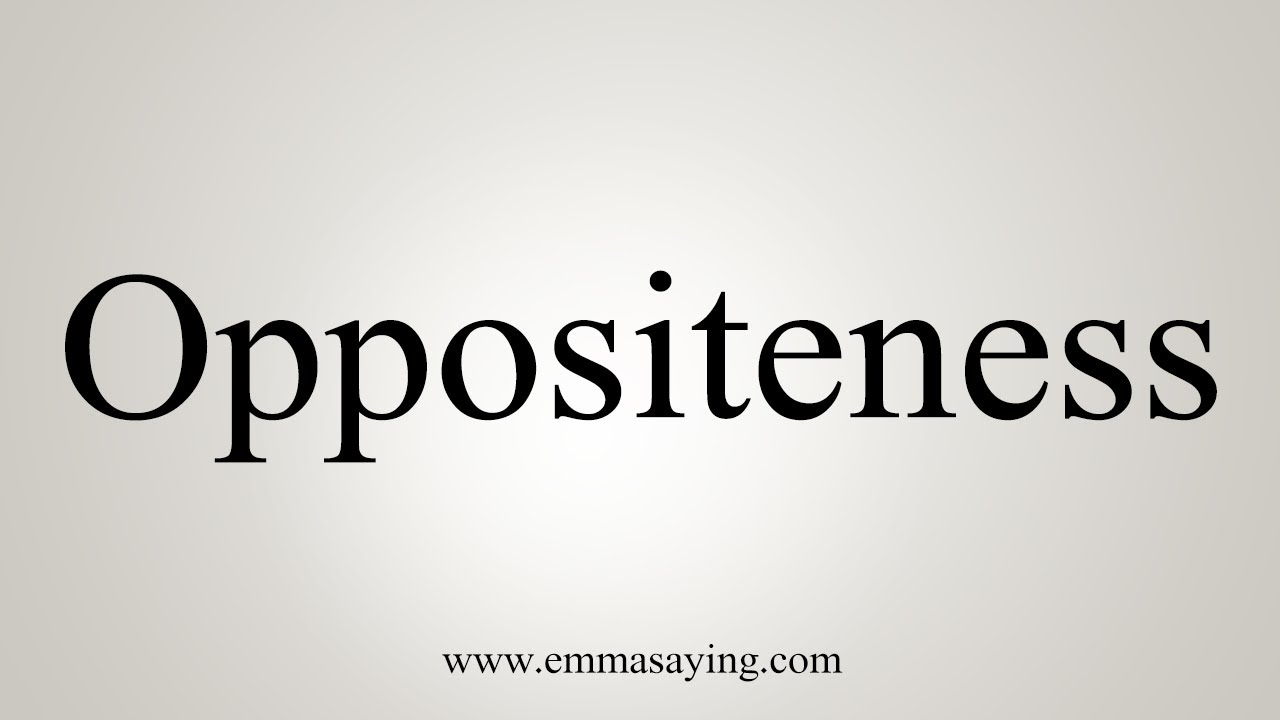 How To Say Oppositeness - YouTube