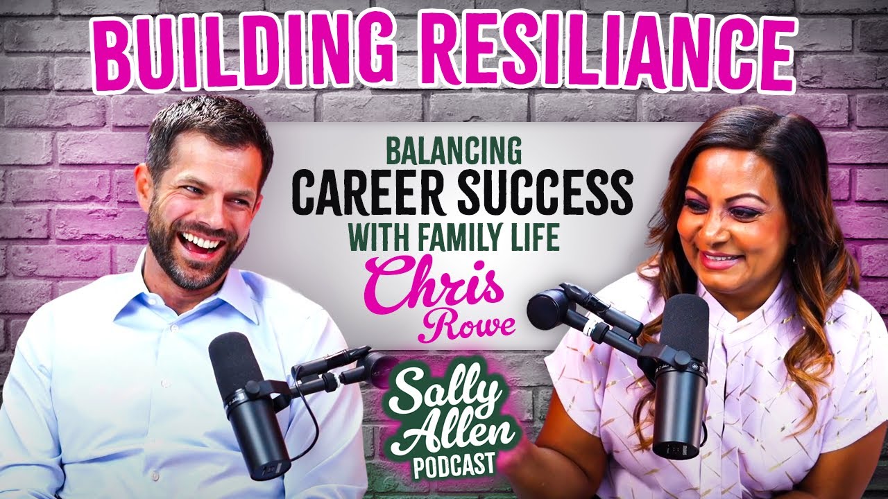 Chris Rowe - Building Resilience: Balancing Career Success and Family ...