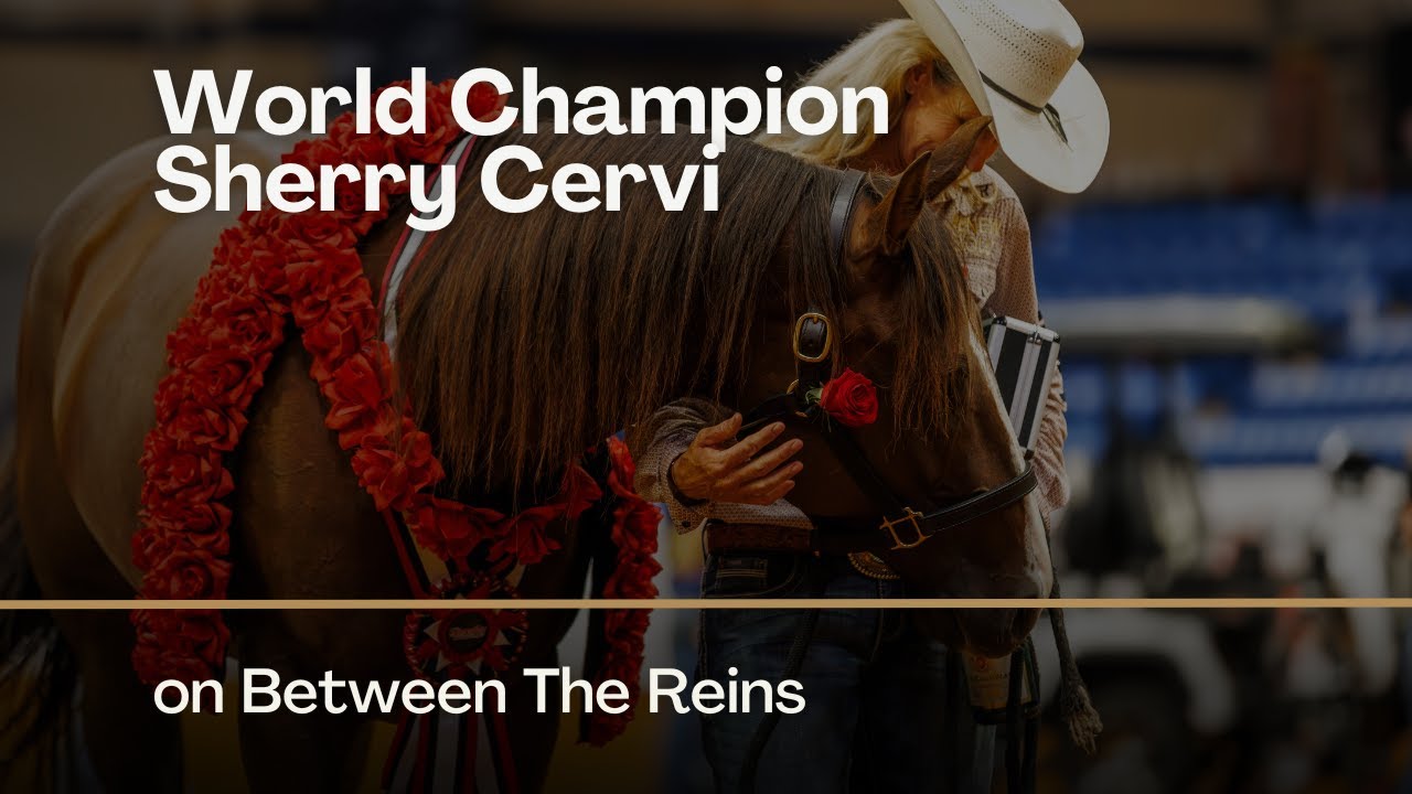 World Champion Sherry Cervi on Between The Reins - YouTube