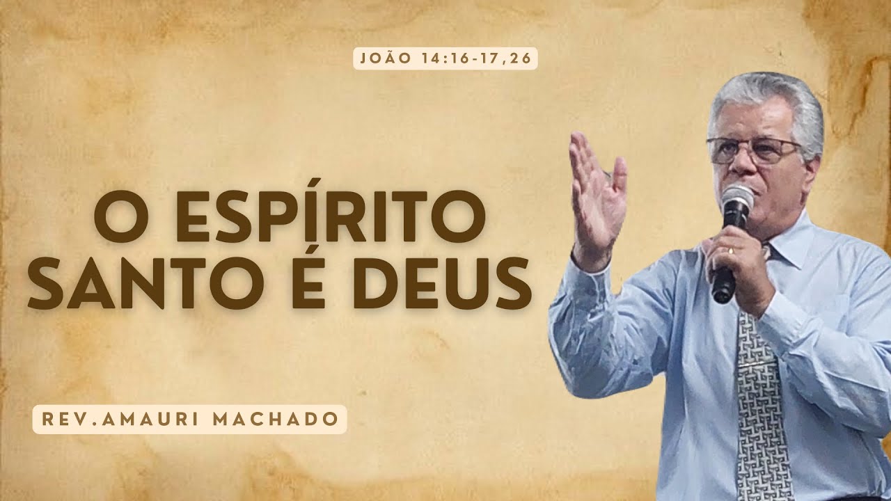 O Espírito Santo é Deus | João 14:16-17,26 | 22-08-2024 | Rev.Amauri ...