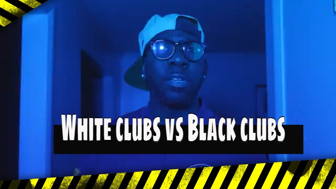 What happens to me at white clubs vs black clubs - YouTube