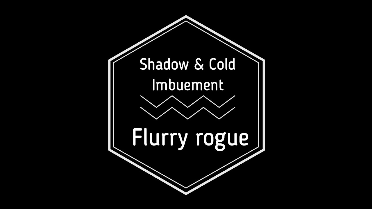 Shadow & Cold Imbuement Flurry rogue NM81 - YouTube