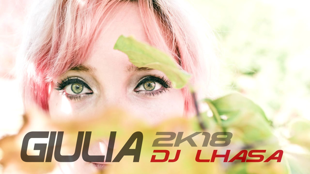 DJ LHASA giulia 2k18 (Ma.Bra. Mix) - YouTube